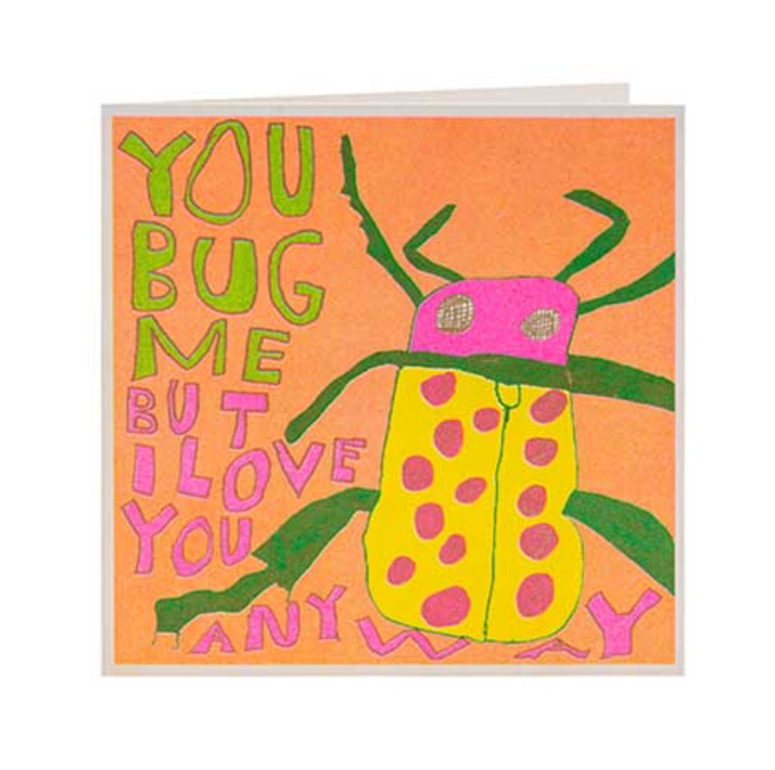 Arthouse Unlimited You Bug Me Card – formse15